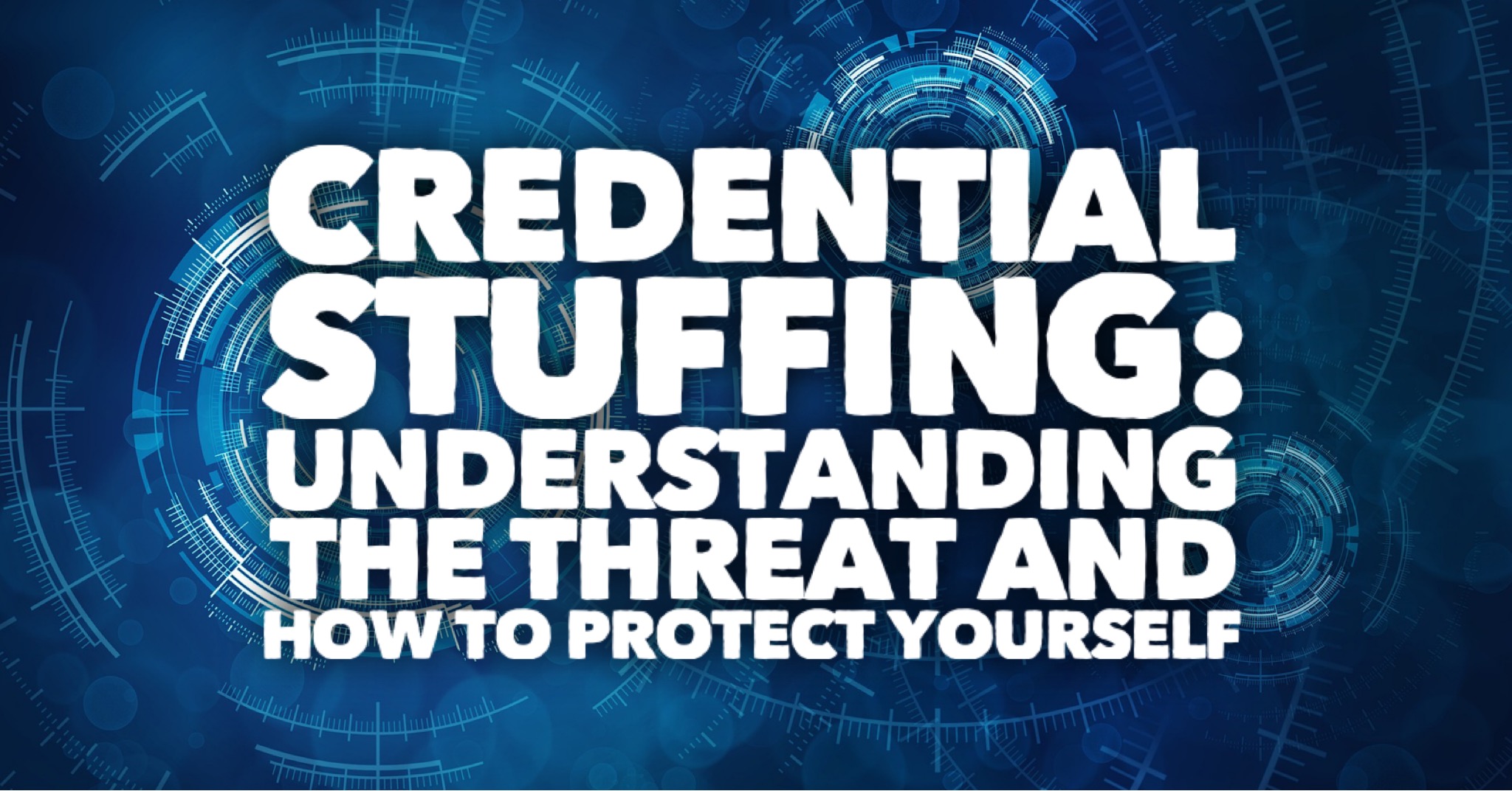 Credential Stuffing: Understanding the Threat and How to Protect ...