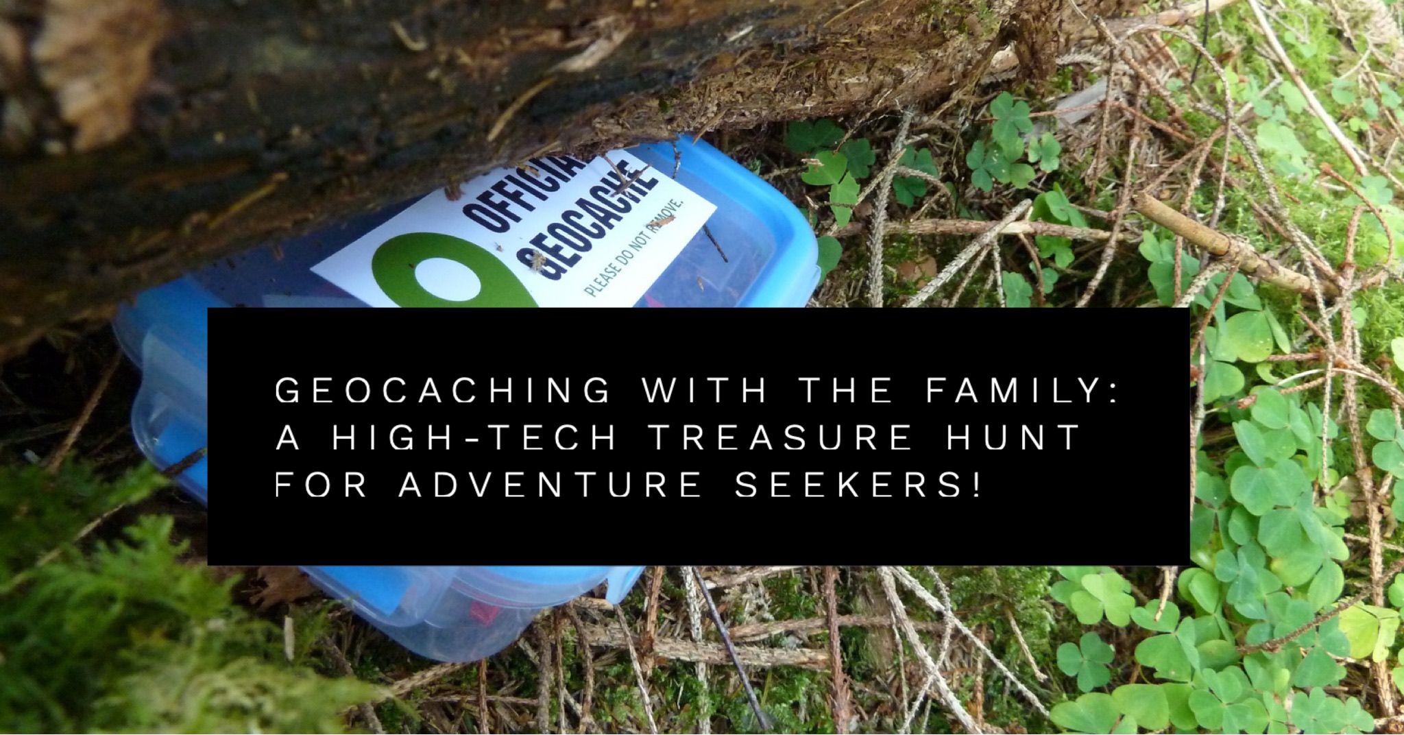 Geocaching with the Family: A High-Tech Treasure Hunt for Adventure ...