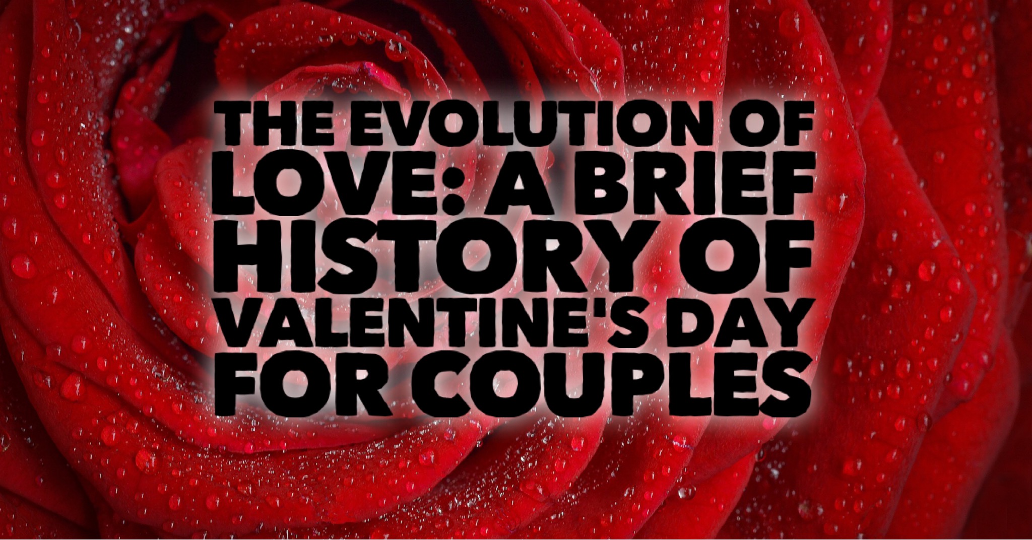 The Evolution of Love: A Brief History of Valentine’s Day for Couples ...